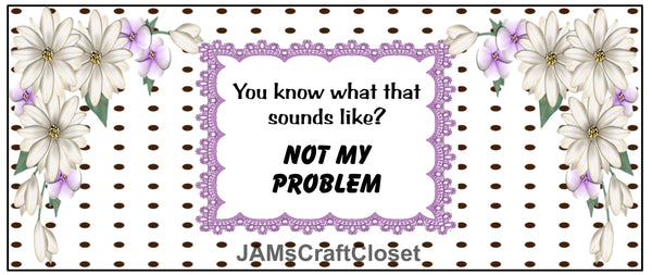 MUG Full Wrap Digital Graphic Design Download NOT MY PROBLEM SVG-PNG-J ...