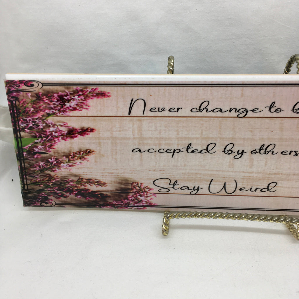 NEVER CHANGE STAY WEIRD Ceramic Tile Sign Wall Art Gift Idea Home Deco ...