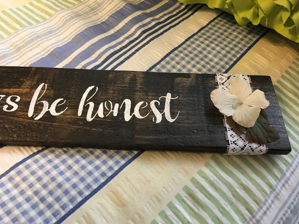 ALWAYS BE HONEST Wooden Sign Positive Words Tan Floral Handmade Hand P ...