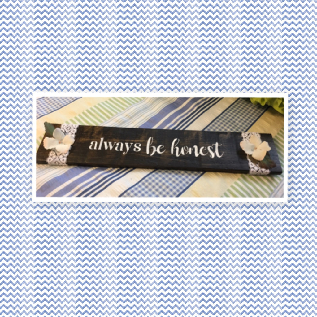 ALWAYS BE HONEST Wooden Sign Positive Words Tan Floral Handmade Hand P ...