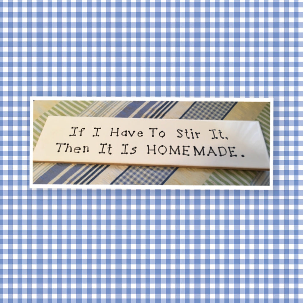 IF I HAVE TO STIR IT IT IS HOMEMADE Tile Sign Funny KITCHEN Decor Wall ...