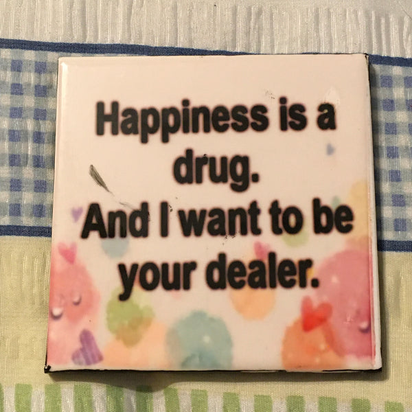 HAPPINESS IS A DRUG Wall Art Ceramic Tile Sign Gift Home Decor Positiv ...